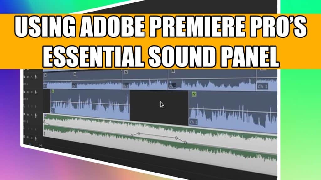 Using Adobe Premiere Pro's Essential Sound Panel - The AV Coach